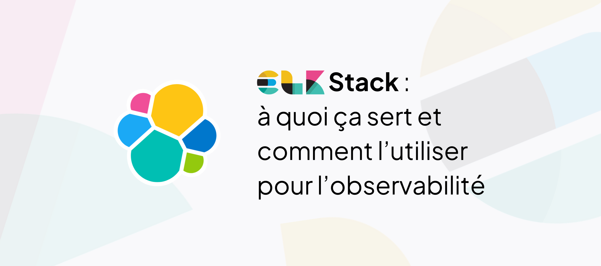 ELK Stack : à quoi ça sert et comment l’utiliser pour l’observabilité ...